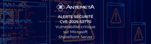 ALERTE SÉCURITÉ CVE-2025-53770 - Vulnérabilité critique sur Microsoft ...